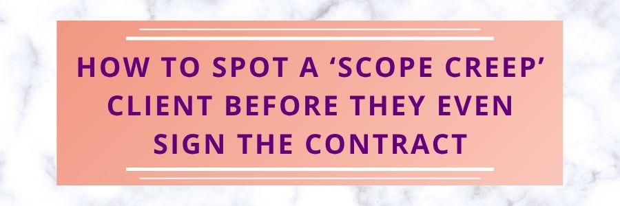 How to Spot a ‘Scope Creep’ Client Before They Even Sign the Contract ...